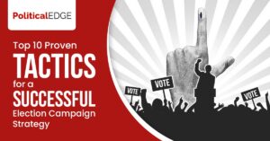 Top 10 Proven Tactics for a Successful Election Campaign Strategy