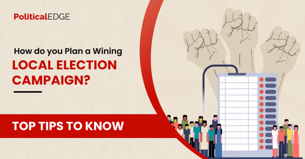 How Do You Plan a Winning Local Election Campaign? Top Tips to Know