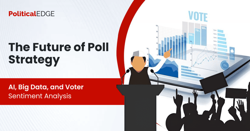 The Future of Poll Strategy: AI, Big Data, and Voter Sentiment Analysis