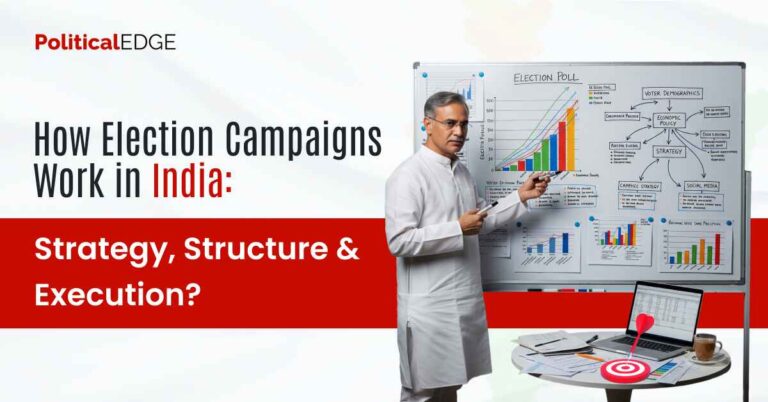 How Election Campaigns Work in India: Strategy, Structure & Execution?